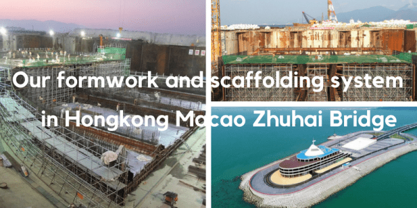 Our formwork and scaffolding system in Hongkong Macao Zhuhai Bridge ...
